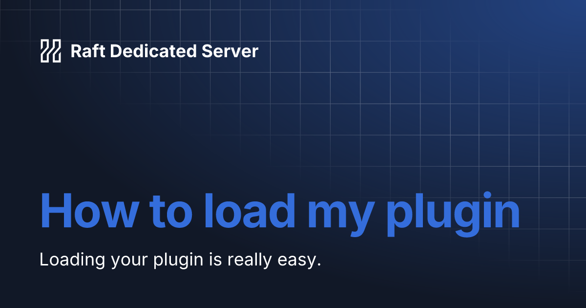 How to load my plugin | Raft Dedicated Server